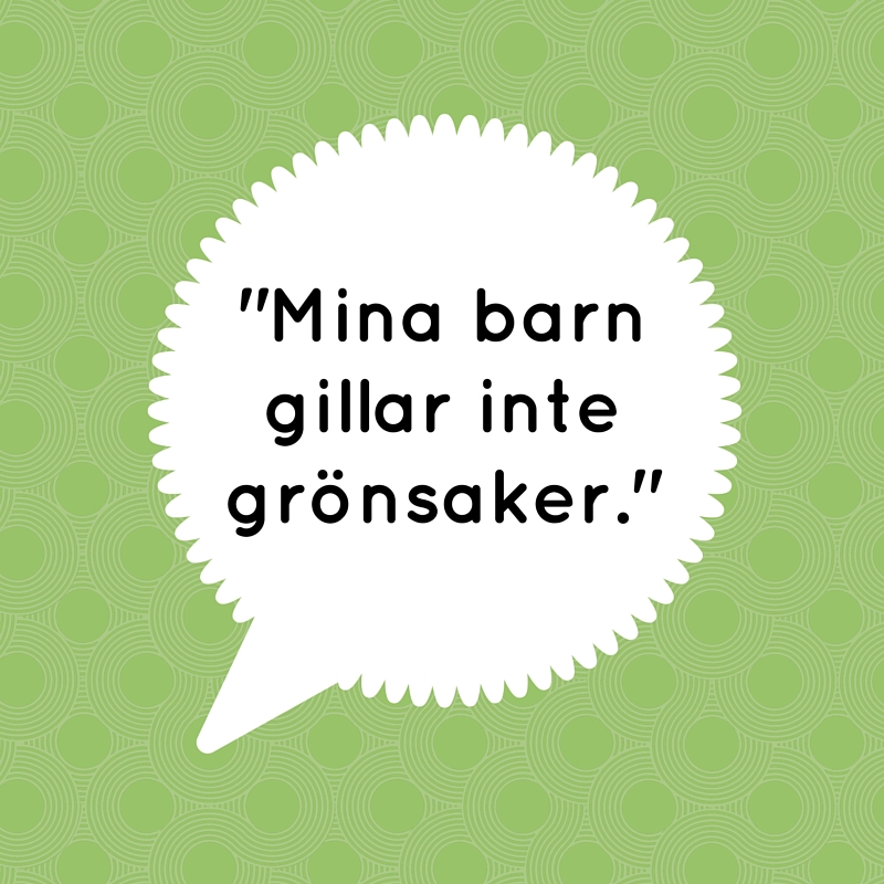 "Mina barn gillar inte grönsaker" | Matkärlek